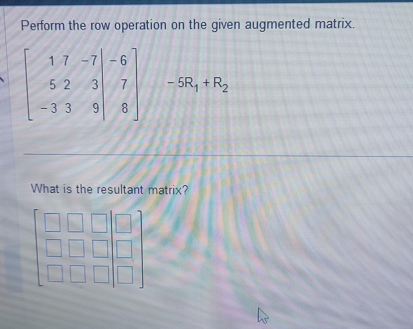 Solved Perform the row operation on the given augmented | Chegg.com