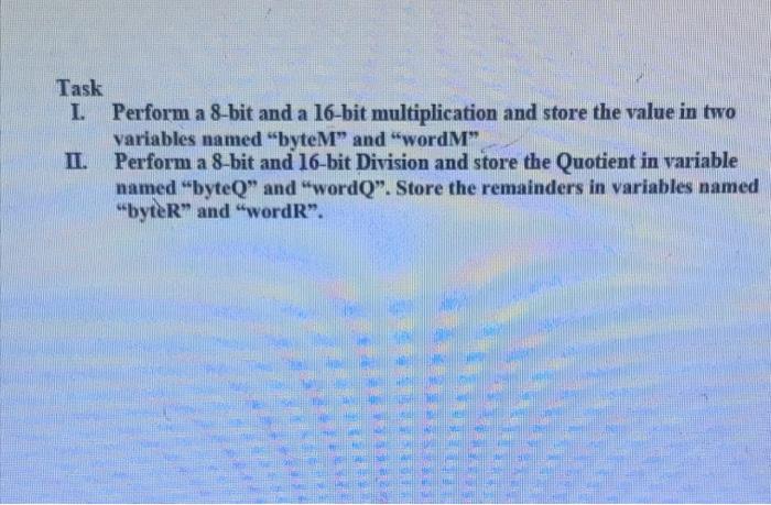 Solved Task I. Perform a 8-bit and a 16-bit multiplication | Chegg.com