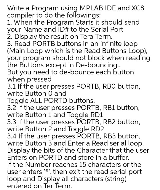 Solved Write a Program using MPLAB IDE and XC8 compiler to | Chegg.com