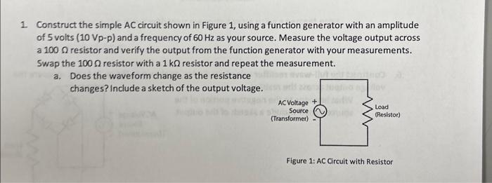 Solved 1. Construct the simple AC circuit shown in Figure 1, | Chegg.com