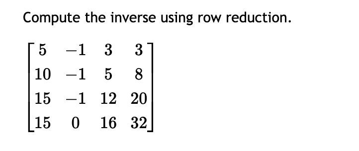 Solved Compute the inverse using row | Chegg.com