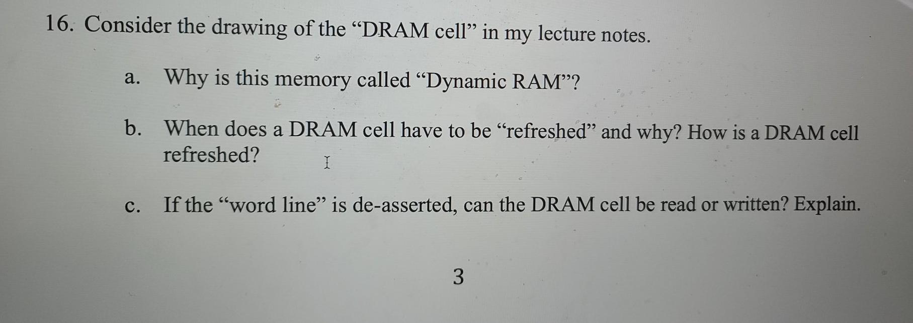 Solved 16. Consider the drawing of the “DRAM cell” in my | Chegg.com