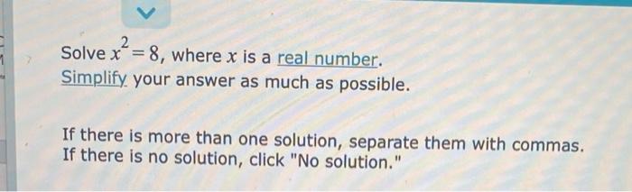 Solved Solve x2=8, where x is a real number. Simplify your | Chegg.com