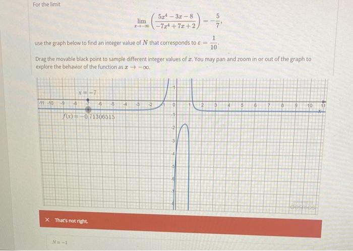Solved For the limit limx→−∞(−7x4+7x+25x4−3x−8)=−75 use the | Chegg.com