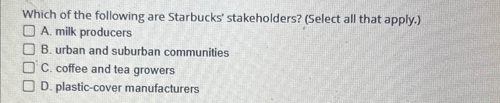 Solved Which of the following are Starbucks' stakeholders? | Chegg.com
