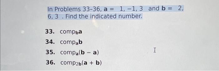 Solved In Problems 33−36,a=1,−1,3 and b=2, 6,3 . Find the | Chegg.com