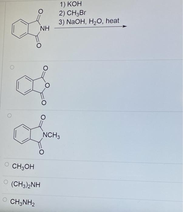 Solved 1) КОН 2) CH3BT 3) NaOH, H2O, heat NH NCH3 CH3OH | Chegg.com