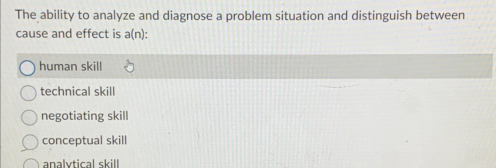Solved The ability to analyze and diagnose a problem | Chegg.com