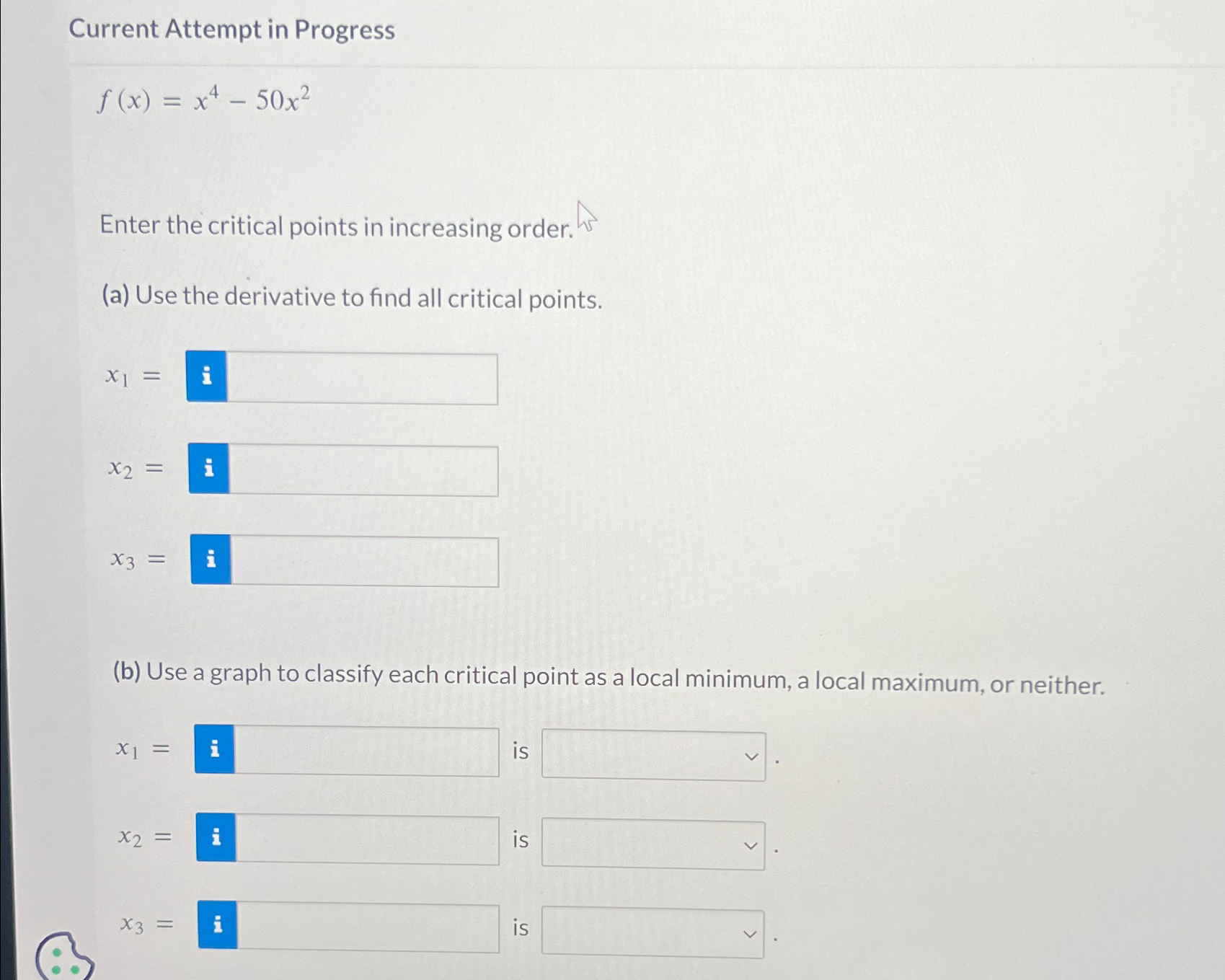 Solved Current Attempt in Progressf(x)=x4-50x2Enter the | Chegg.com