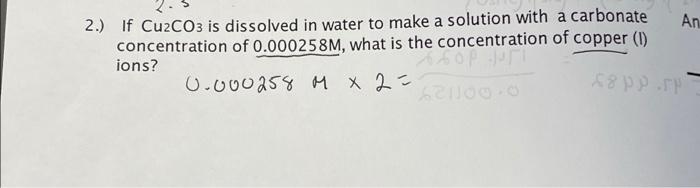 Solved An 2.) If Cu2CO3 is dissolved in water to make a | Chegg.com