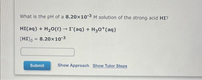 Solved What is the pH of a 8.20x10^-3 M solution of the | Chegg.com
