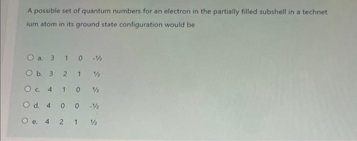 Solved A possible set of quantum numbers for an electron in | Chegg.com