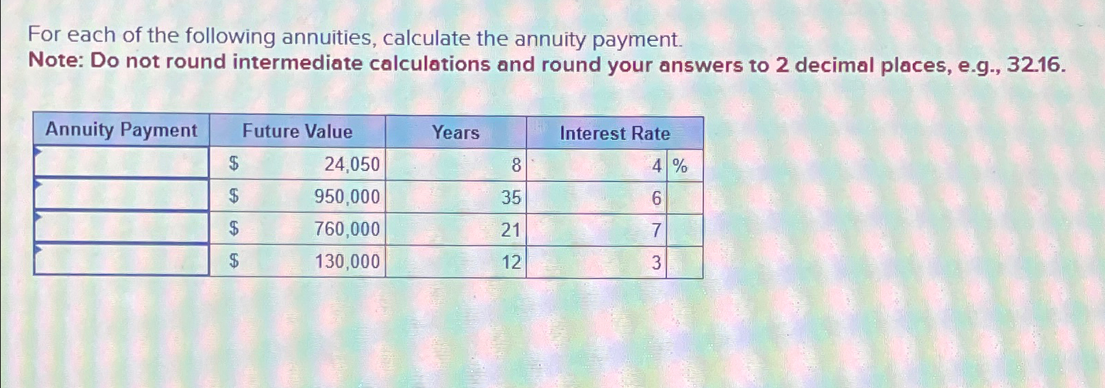 Solved For each of the following annuities, calculate the | Chegg.com