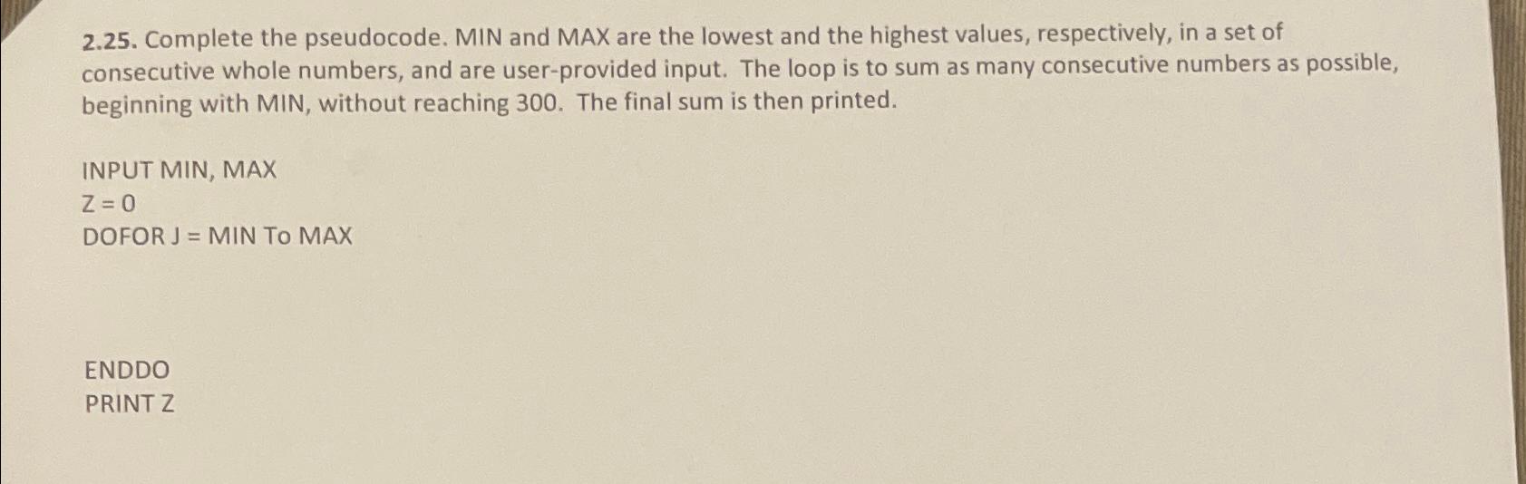 Solved 2.25. ﻿Complete the pseudocode. MIN and MAX are the | Chegg.com