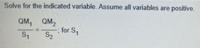 Solved Solve for the indicated variable. Assume all | Chegg.com