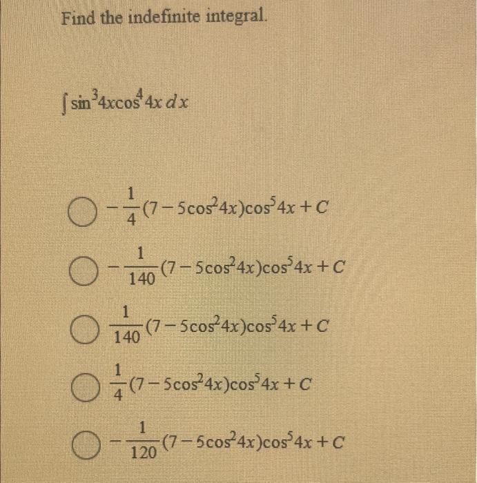 Solved Find the indefinite integral. [ sin ³4xcos 4x dx - | Chegg.com