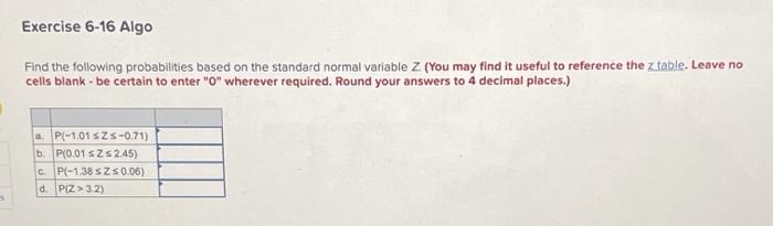 Solved Exercise 6-16 Algo Find the following probabilities | Chegg.com