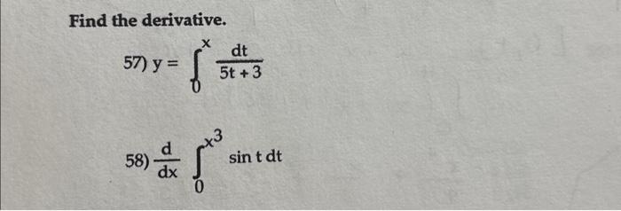 Solved Find the derivative. = [" 57) y = 58) 이승 X dt 5t+3 | Chegg.com