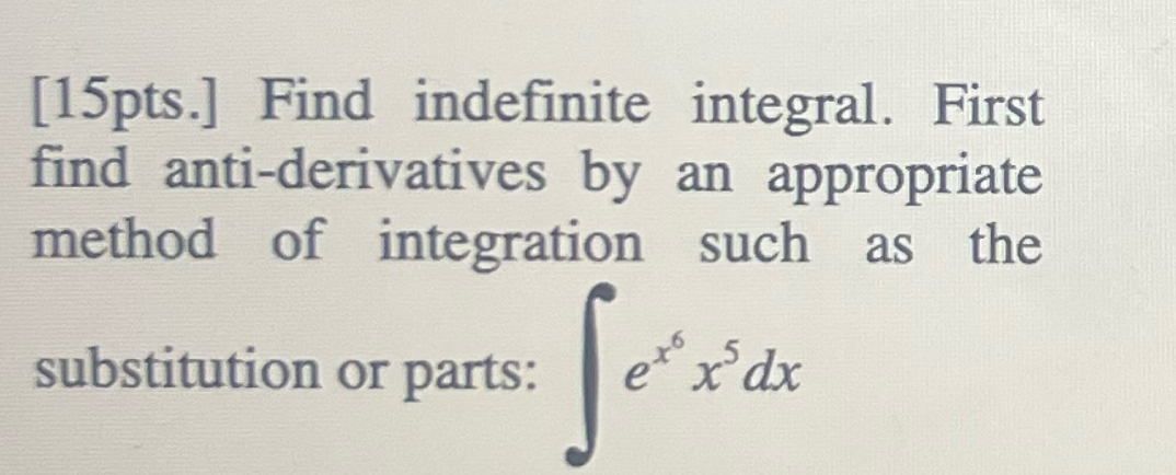 Solved [15pts.] ﻿Find indefinite integral. First find | Chegg.com