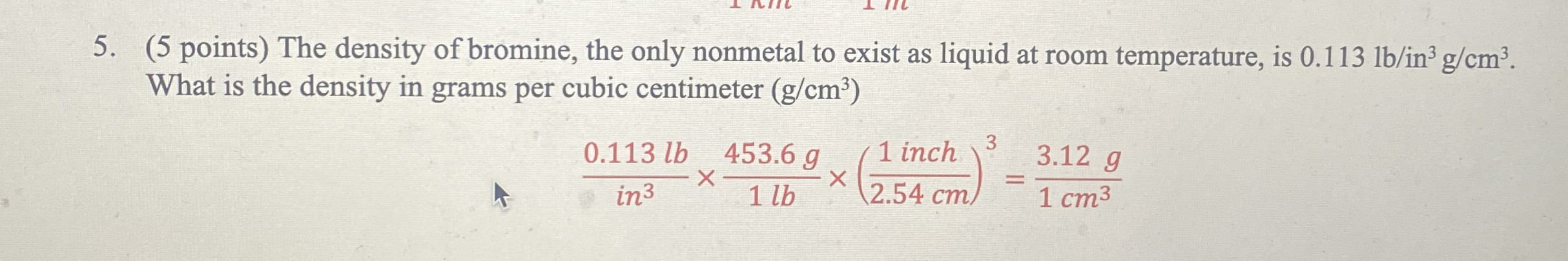 Solved ( 5 ﻿points) ﻿The density of bromine, the only | Chegg.com