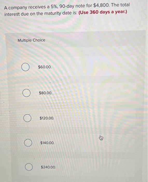 Solved A company receives a 5\%, 90-day note for $4,800. The | Chegg.com
