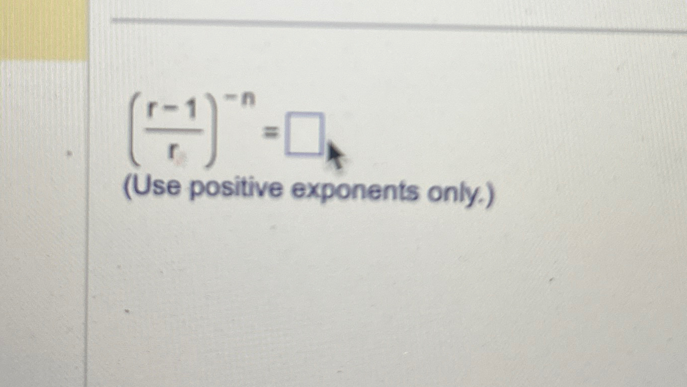 Solved (r-1r)-n=(Use positive exponents only.) | Chegg.com