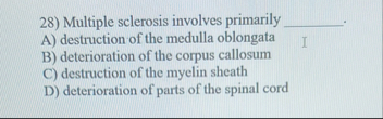 Solved Multiple sclerosis involves primarilyA) ﻿destruction | Chegg.com