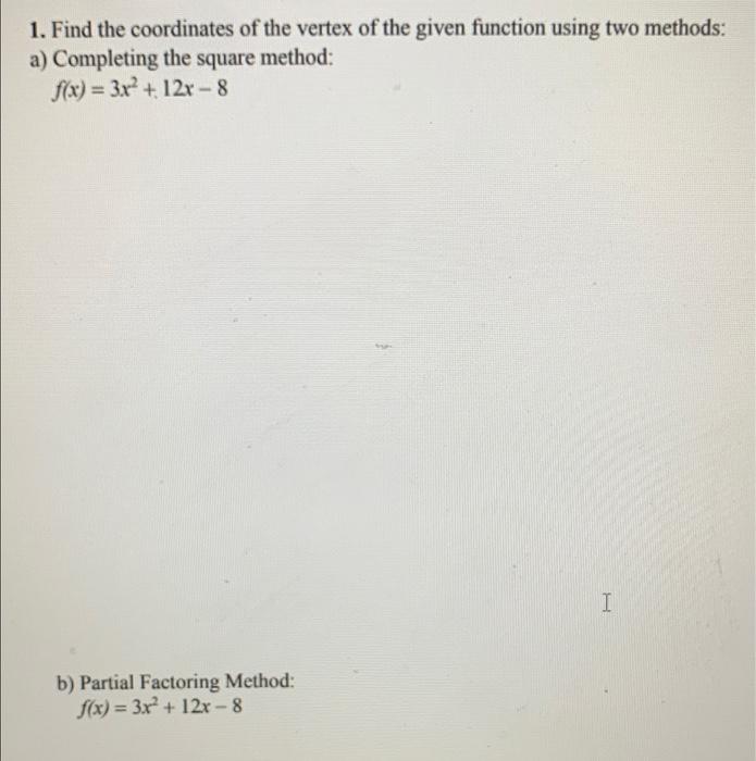Solved 1. Find the coordinates of the vertex of the given | Chegg.com