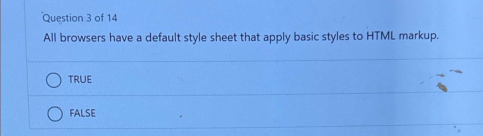 Solved Question 3 ﻿of 14All browsers have a default style | Chegg.com