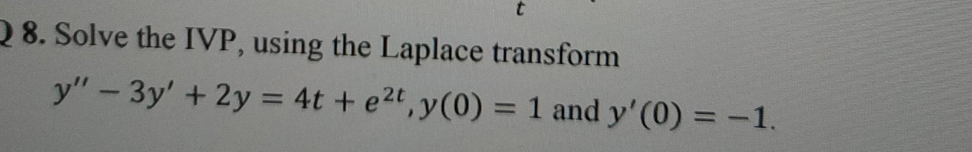 8. Solve the IVP, using the Laplace transform | Chegg.com