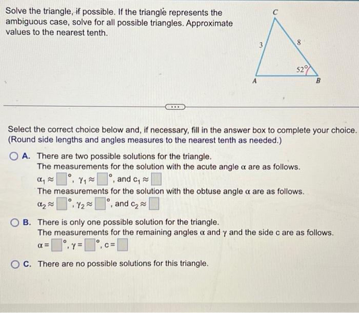 Solved Solve the triangle, if possible. If the triangle | Chegg.com