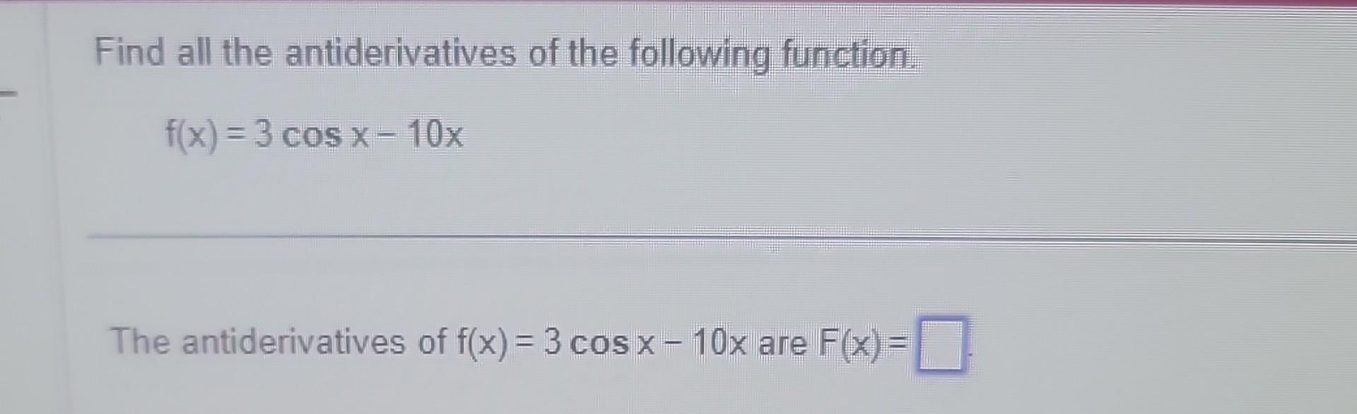 Solved Find all the antiderivatives of the following | Chegg.com