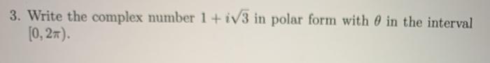 Solved 3. Write the complex number 1 + iv3 in polar form | Chegg.com