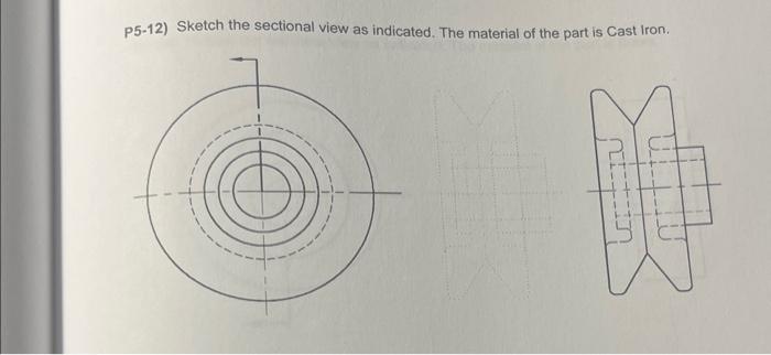 P5-12) Sketch the sectional view as indicated. The | Chegg.com