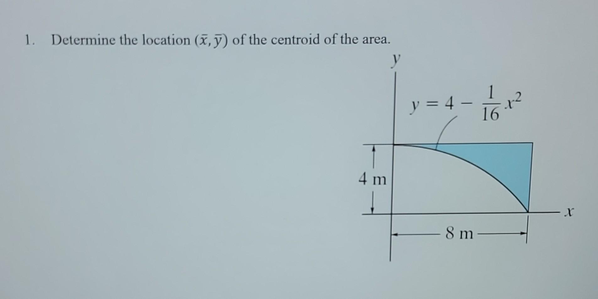 Solved 1. Determine the location (xˉ,yˉ) of the centroid of | Chegg.com