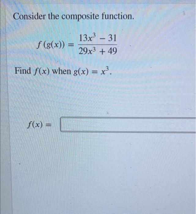 Solved Consider the composite function. f (g(x)) = 13x3 – 31 | Chegg.com
