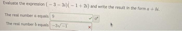Solved Evaluate the expression ( - 3 - 3i)(-1+2i) and write | Chegg.com
