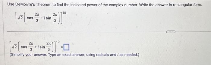 Solved Use DeMoivre's Theorem to find the indicated power of | Chegg.com