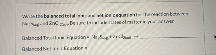 Solved Write the balanced total ionic and net ionic equation | Chegg.com