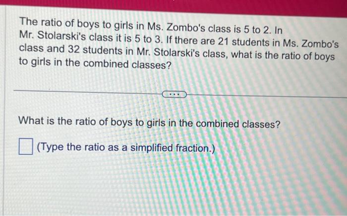 Solved The ratio of boys to girls in Ms. Zombo's class is 5 | Chegg.com