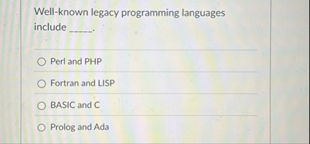 Solved Well-known legacy programming languages include | Chegg.com