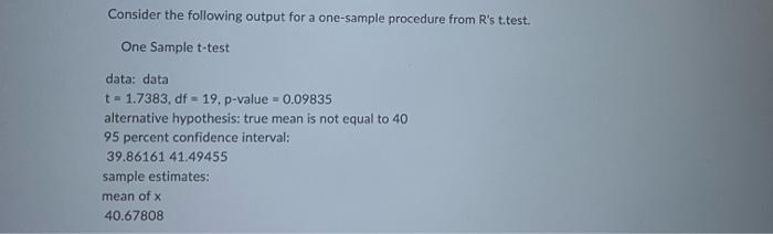 Solved Consider the following output for a one-sample | Chegg.com