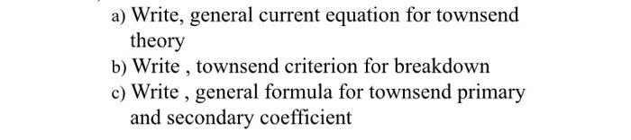 Solved a) Write, general current equation for townsend | Chegg.com