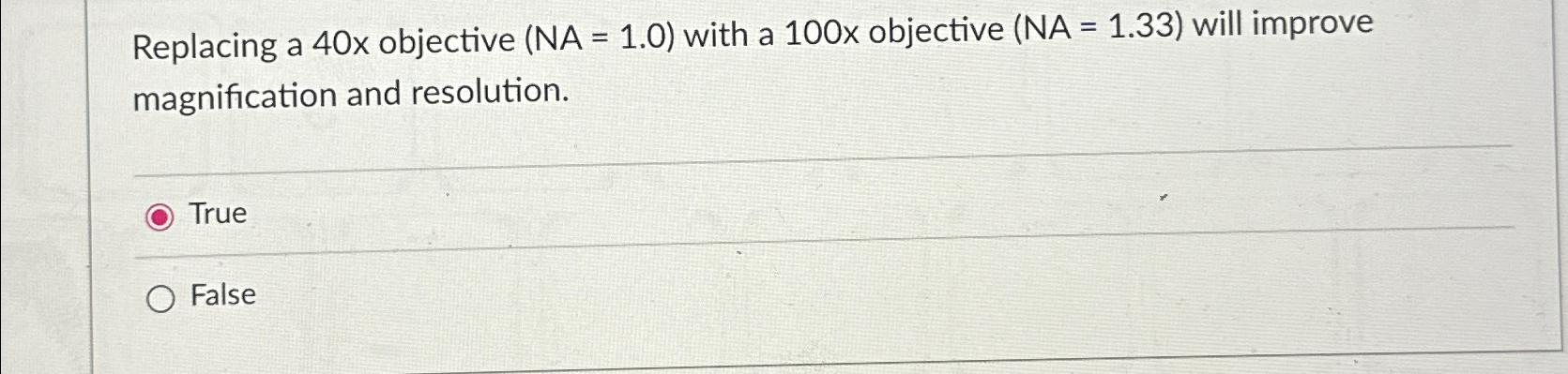 Solved Replacing a 40x ﻿objective )=(1.0 ﻿with a 100x | Chegg.com