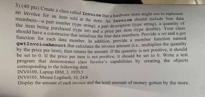 Solved 3) (40 pts) Create a class called Invoice that a | Chegg.com