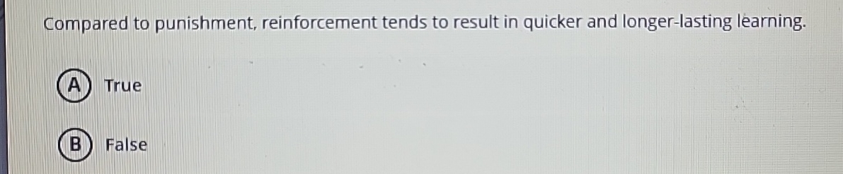 Solved Compared to punishment, reinforcement tends to result | Chegg.com