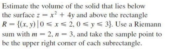 Solved Estimate the volume of the solid that lies below the | Chegg.com