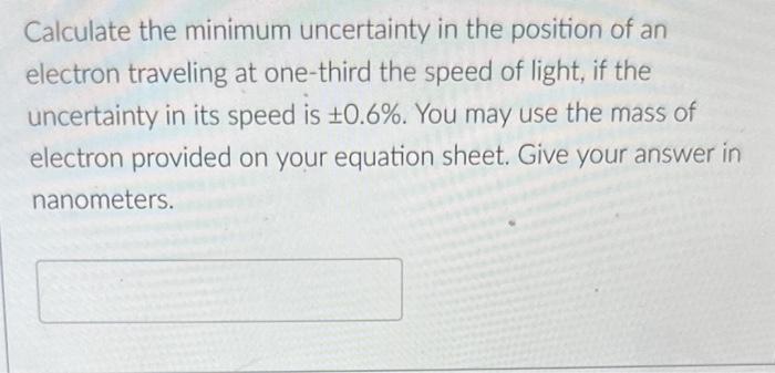 Solved Calculate the minimum uncertainty in the position of | Chegg.com