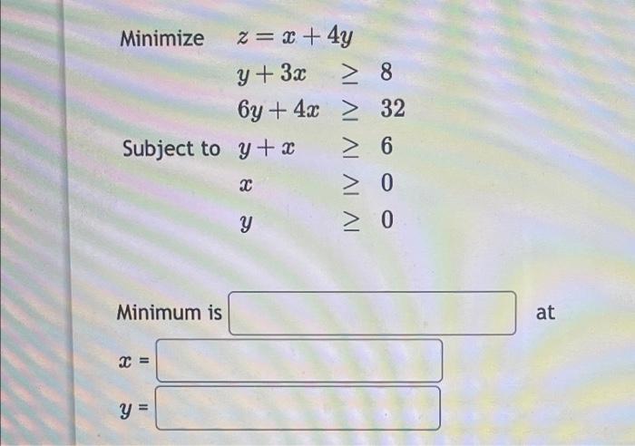 Solved Minimize z=x+4yy+3x≥86y+4x≥32 Subject to y+x≥6x≥0y≥0 | Chegg.com