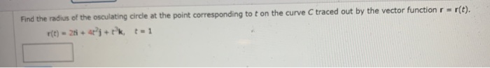 Solved Find the radius of the osculating circle at the point | Chegg.com